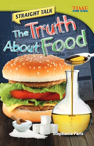 Straight Talk: The Truth About Food (TIME FOR KIDSÂź Nonfiction Readers)