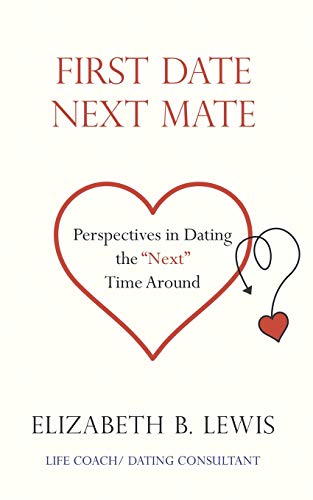 First Date Next Mate: Perspectives in Dating the "Next" Time Around