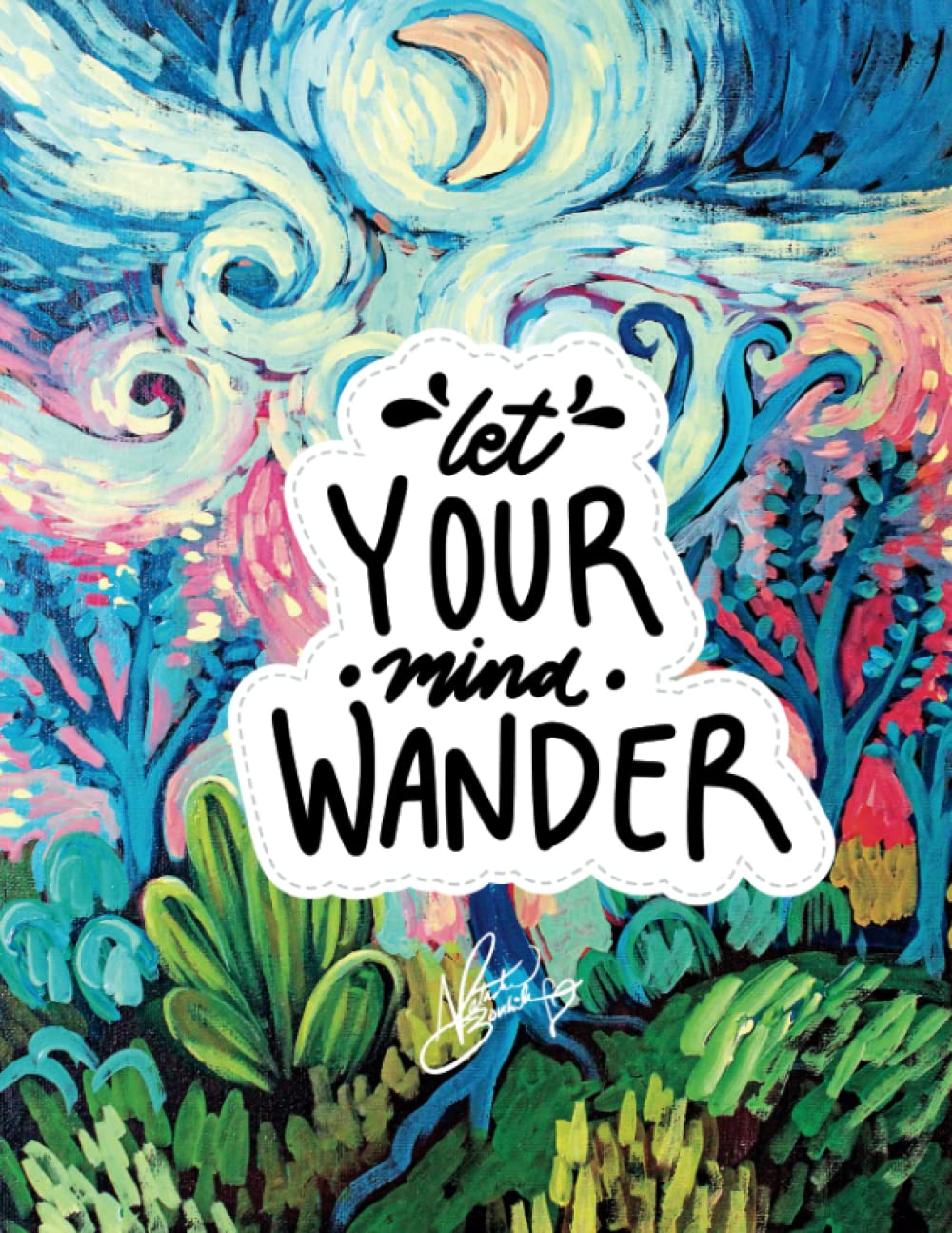 Let Your Mind Wander: A Motivational 2023 Calendar Planner and Journal: Natasha Bouchillon Art Journal Collection (Motivational Planners)