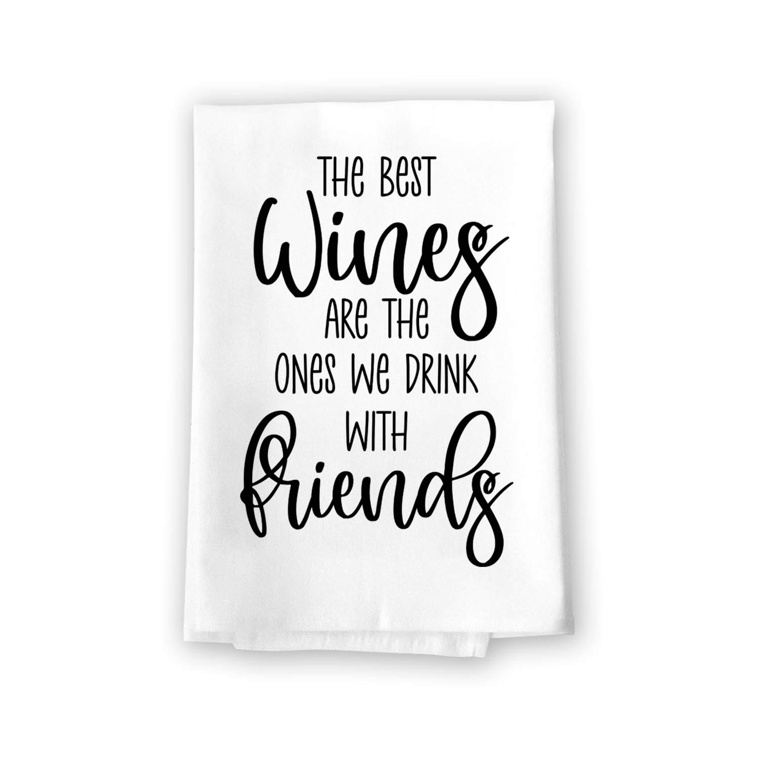 Honey Dew Gifts, The Best Wines are The Ones We Drink with Friends, Funny Wine Themed Kitchen Towels, Flour Sack Cotton Multi-Purpose TowelÂ