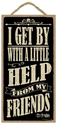 SJT ENTERPRISES, INC. I Get by with a Little Help from My Friends - The Beatles Lyrics Quote Sign 5" x 10" Primitive Wood Plaque (SJT94641)