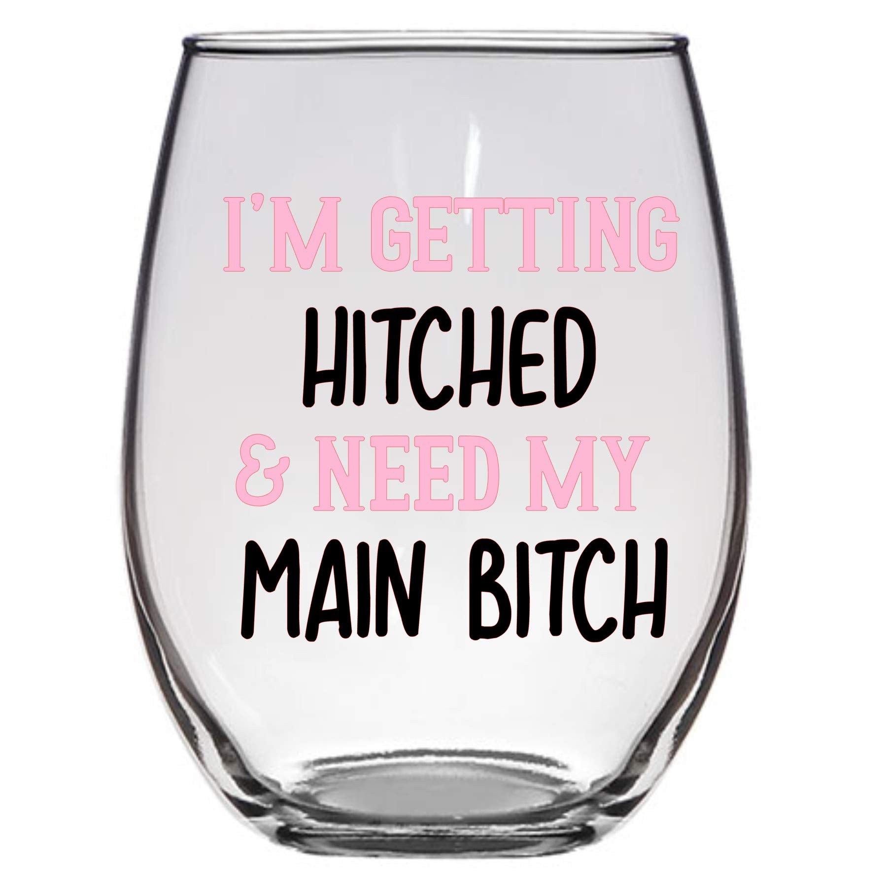 Getting Hitched and I Need My Main Bitch Wine Glass, 21 Oz, Maid of Honor Gift, Wedding