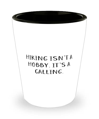 Hiking Isn't a Hobby. It's a Calling. Hiking Shot Glass, Reusable Hiking, Ceramic Cup For Men Women