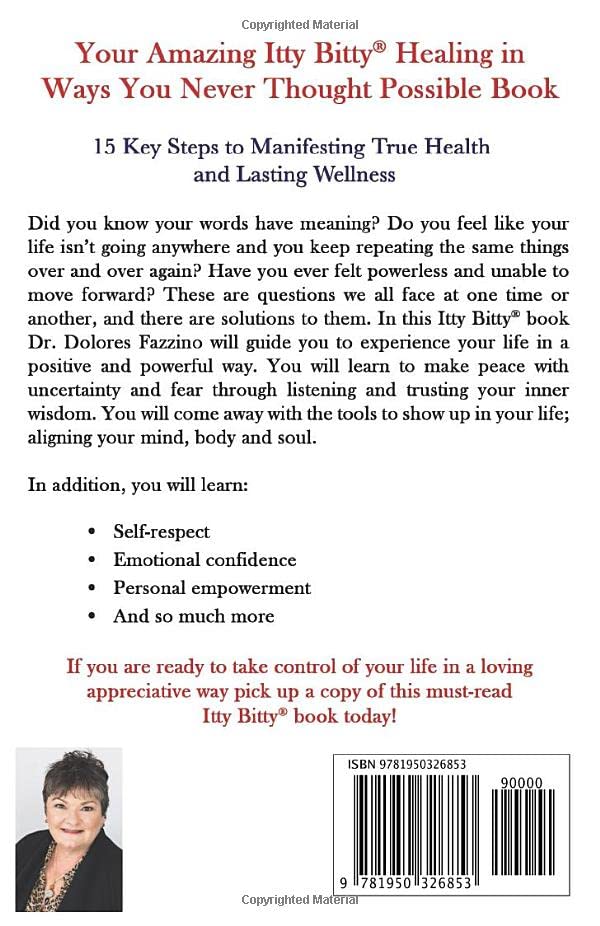 Your Amazing Itty Bitty® Healing in Ways You Never Thought Possible Book: 15 Key Steps To Manifesting True Health and Lasting Wellness