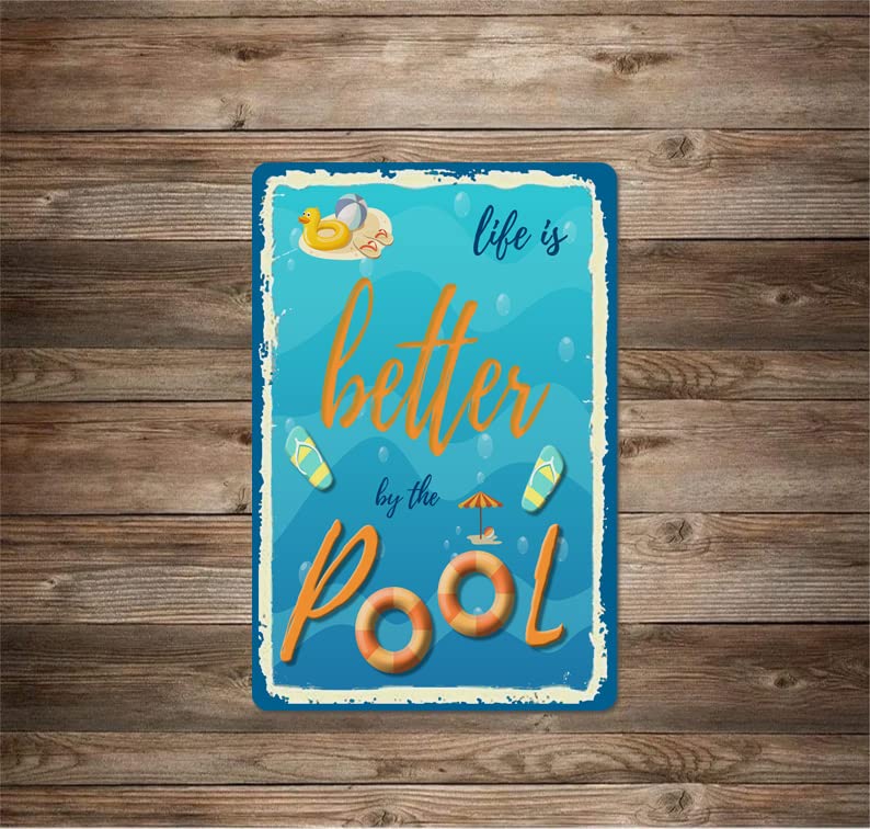 Life is Better by The Pool Sign - Funny Pool Signs And Decor Outdoor 12" * 8" (001)