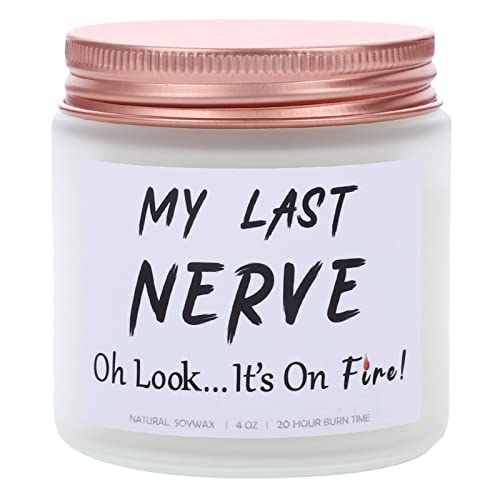 Lavender Scented Soy Candles - My Last Nerve, Oh Look...It's on Fire! Birthday Gifts for Women, Funny Gifts for Mother's Day, Christmas Valentines Day Gifts for Her, Mom, BFF, Best Friends, Girlfriend