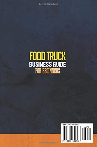 Food Truck Business Guide For Beginners: Avoid Stress And Risks By Simplifying The Bureaucracy To Safely Start Your Mobile Business