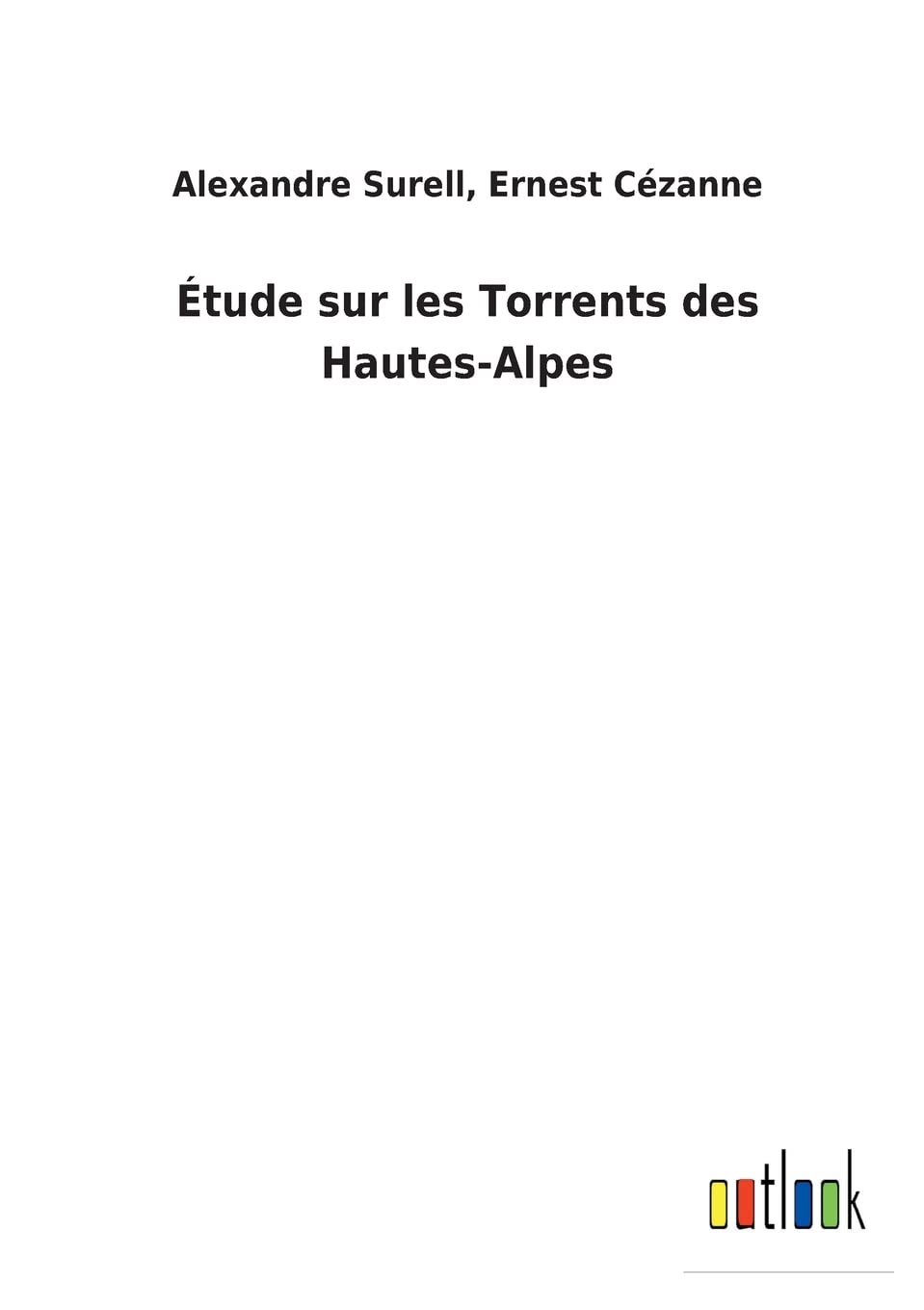 Étude sur les Torrents des Hautes-Alpes (French Edition)
