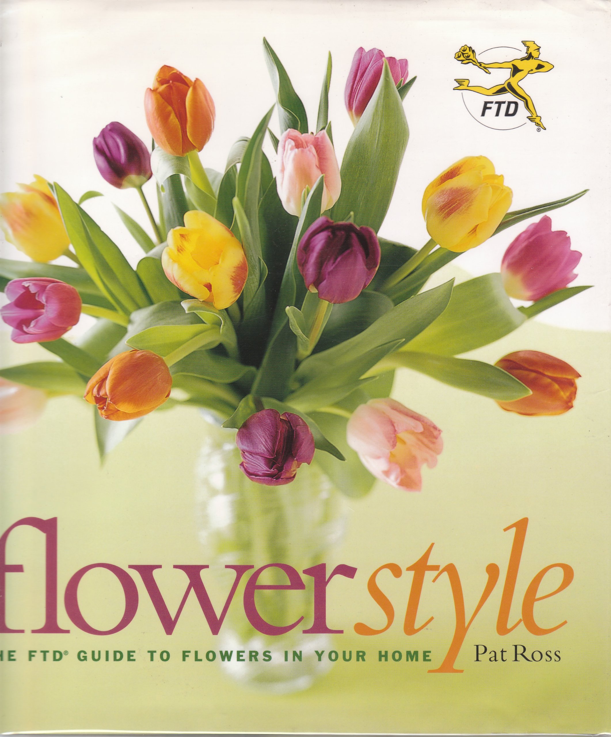 Flower Style: The FTD Guide to Flowers in Your Home