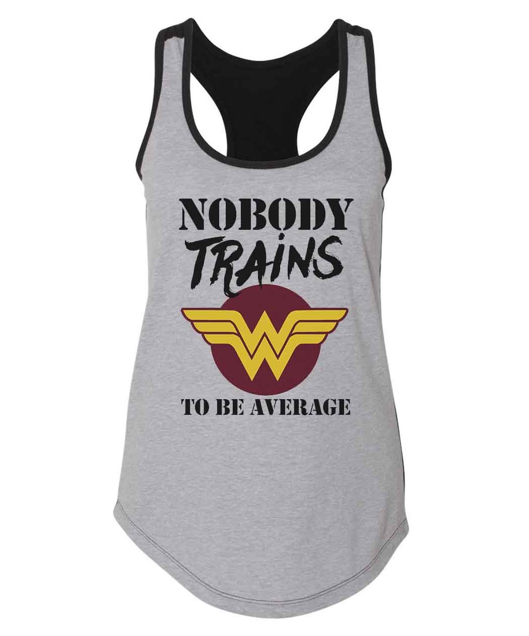 Funny Workout Tanks Nobody Trains to Be Average Wonder Woman Royaltee Shirts Large, Turquoise/Black
