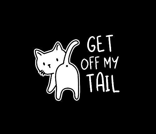 Get Off My Tail Cat Funny Comedy Parody Dye Cut Decal Vinyl Sticker Auto Car Truck Wall Laptop 6" Wide - White Color