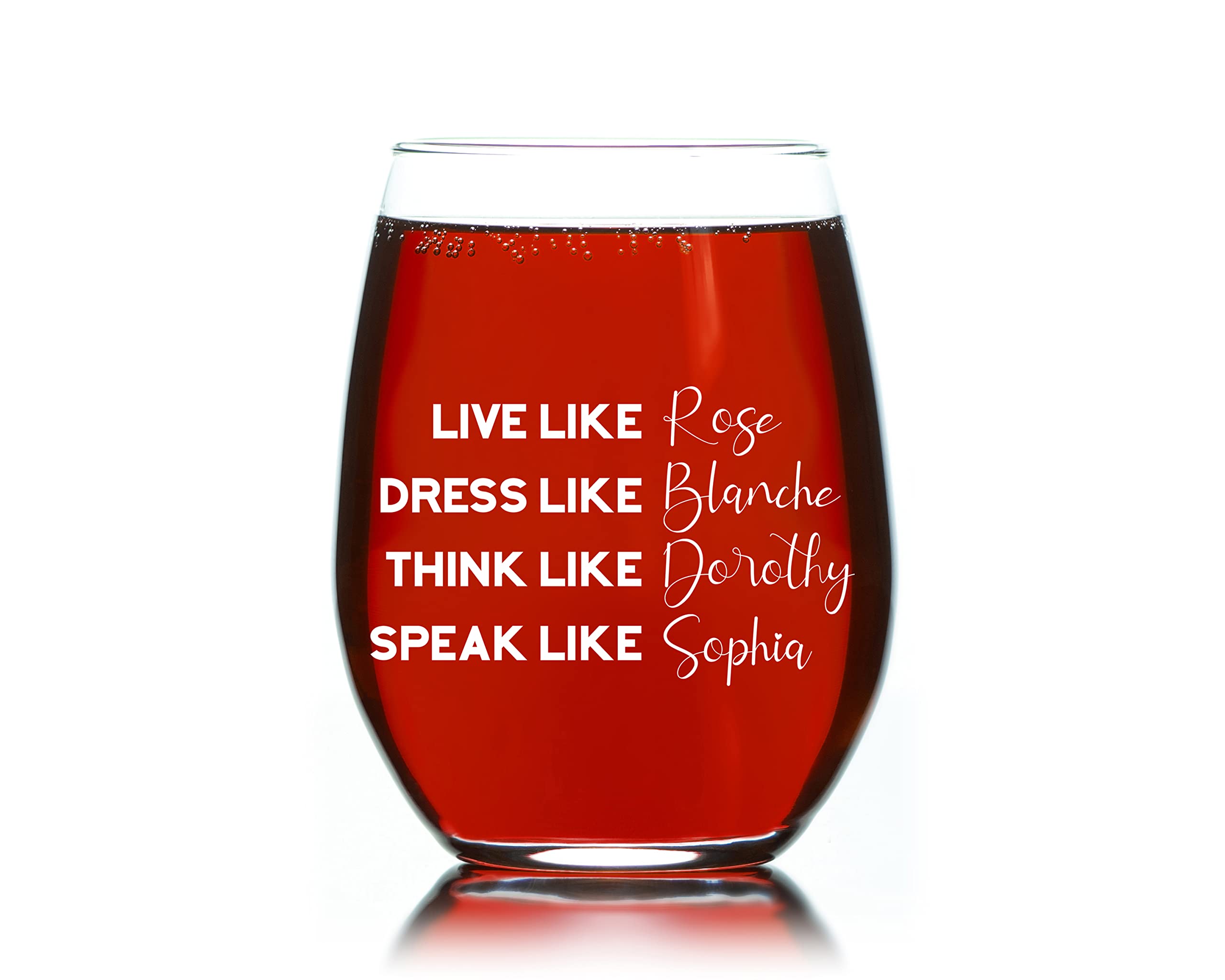 Golden Girls Wine Glasses - The Golden Girls Gifts for Women | Golden Girls Merchandise - Live Like Rose Dress Like Blanche Think Like Dorothy Speak Like Sophia | Birthday Girl Wine Glass
