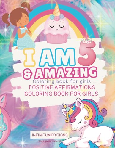 I AM 5 AND AMAZING: Coloring book with unicorns and positive affirmations for girls