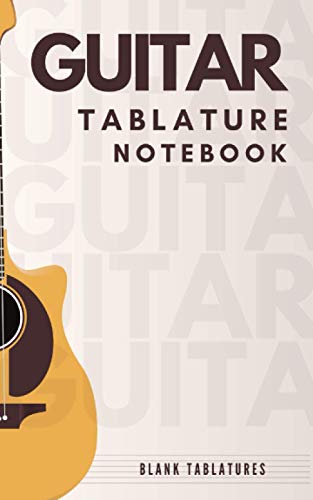 Guitar Tablature Notebook: Blank Guitar Tablature Paper, Standard Tab Manuscript Paperback for Beginners and Advanced Musicians