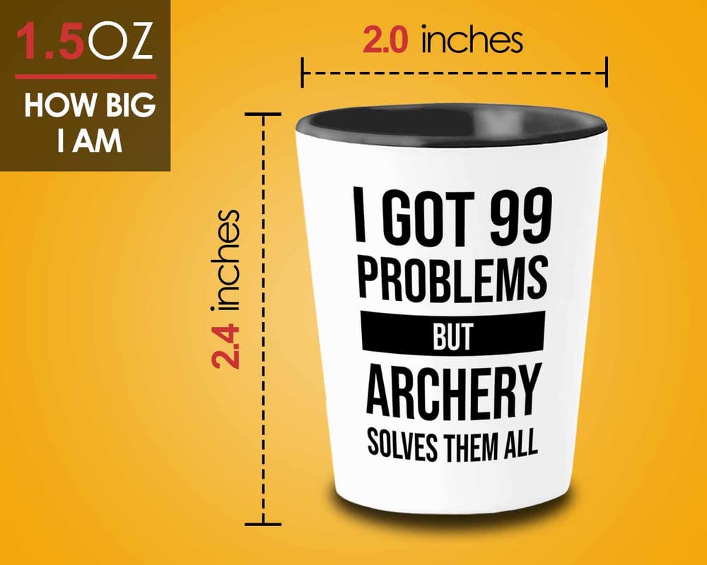 I got 99 problems Shot Glass 1.5oz - Archery Solves - Archery Shot Trainer Crossbow Compound Bow Hunting Arrow