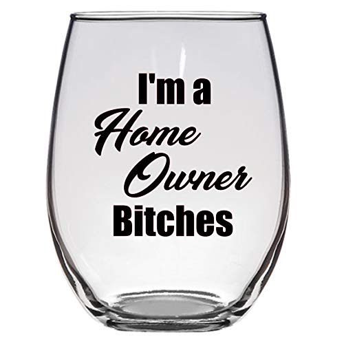 I'm a Home Owner Bitches 21 Oz Wine Glass, Home Owner Gift, First time howe owner, realtor gift