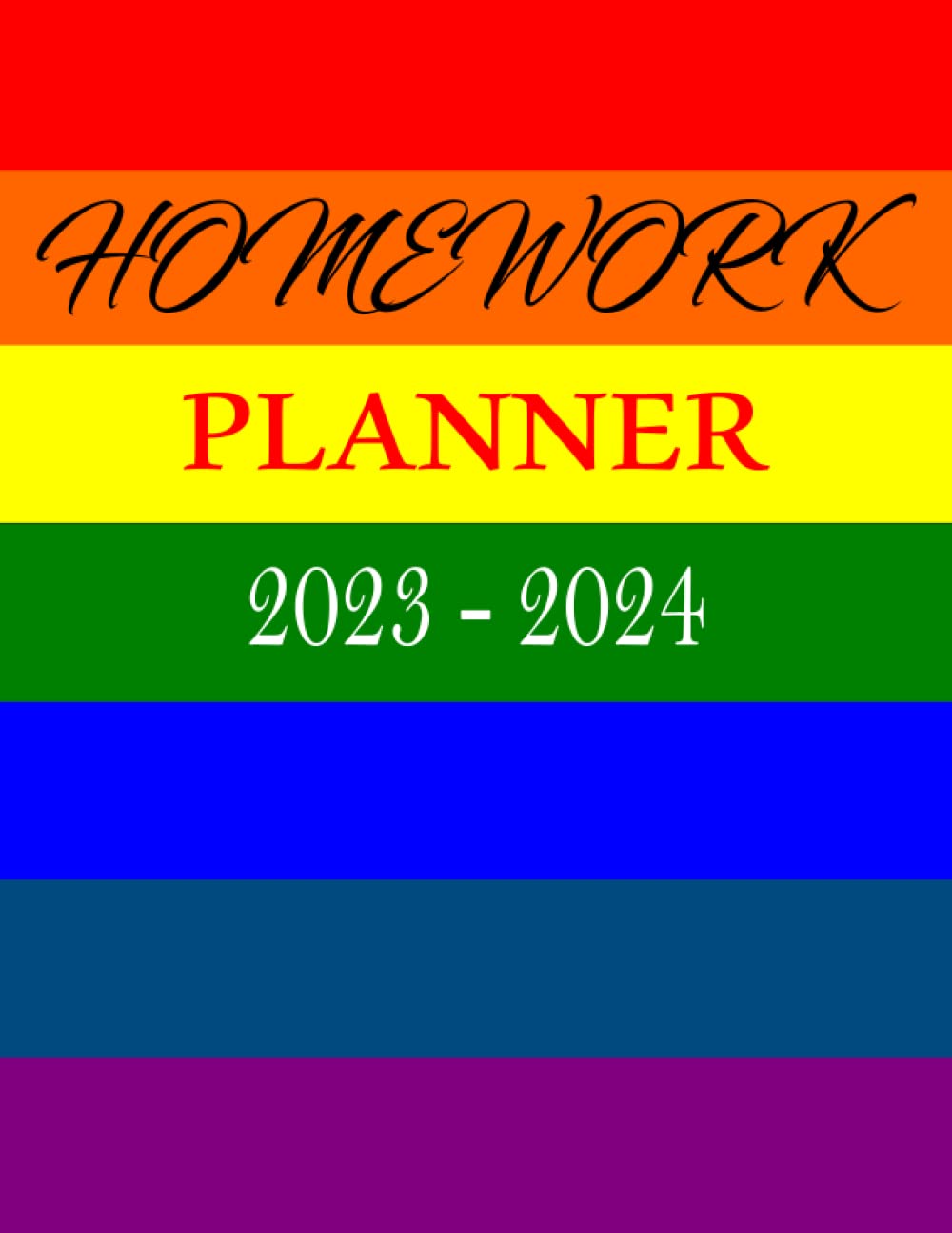 Homework Planner 2023-2024: Assignment Planner 2023-2024 Academic Year for Elementary, Middle, High School & College Student | Large Size | Rainbow Cover Design