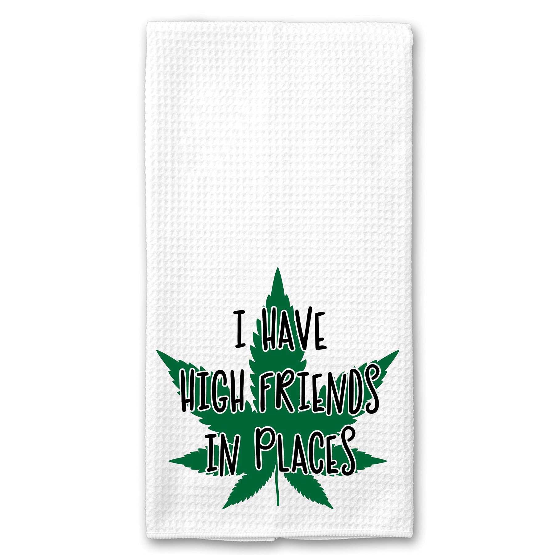 I have High Friends in Places Adult Funny Microfiber Kitchen Tea Bar Towel