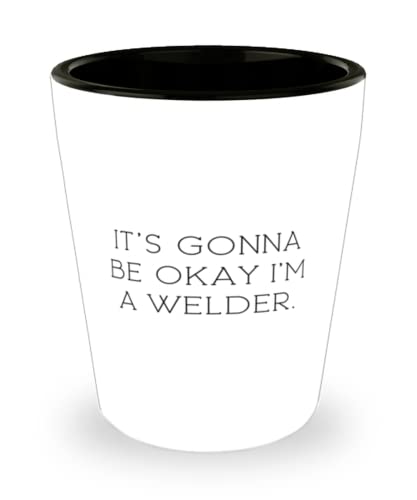 It's Gonna Be Okay I'm a Welder. Welder Shot Glass, Epic Welder Gifts, Ceramic Cup For Colleagues, Welder Christmas gift, Welder holiday present, Christmas gift for welder, Holiday gift for welder,