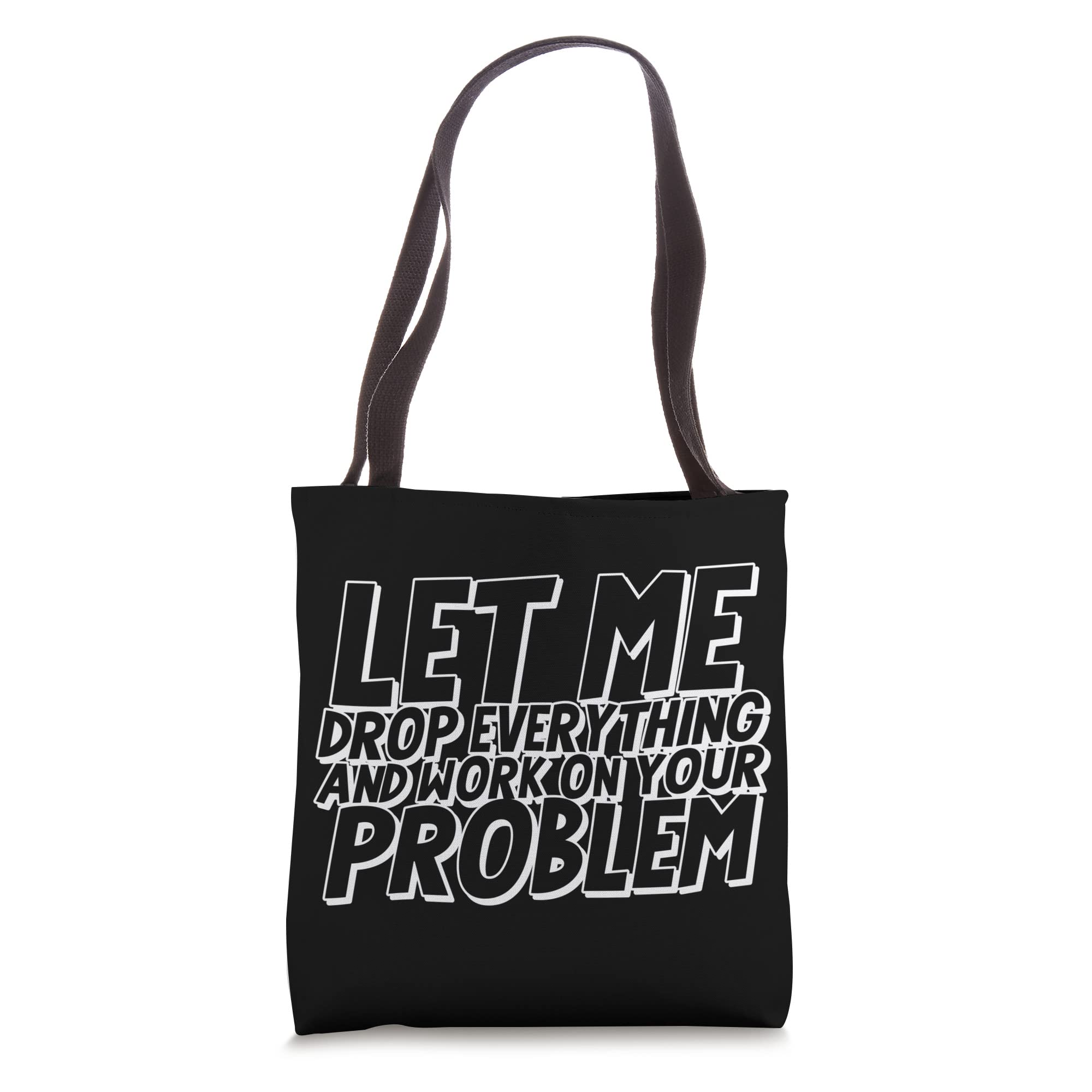 Let Me Drop Everything Funny Sarcastic Quote Sarcasm Humour Tote Bag