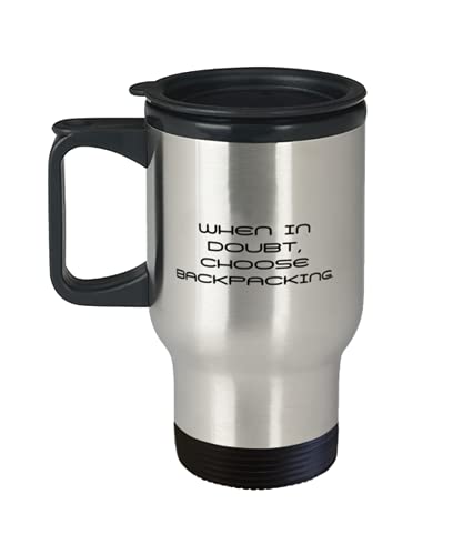 Joke Backpacking, When in Doubt, Choose Backpacking, Gag Travel Mug For Men Women From