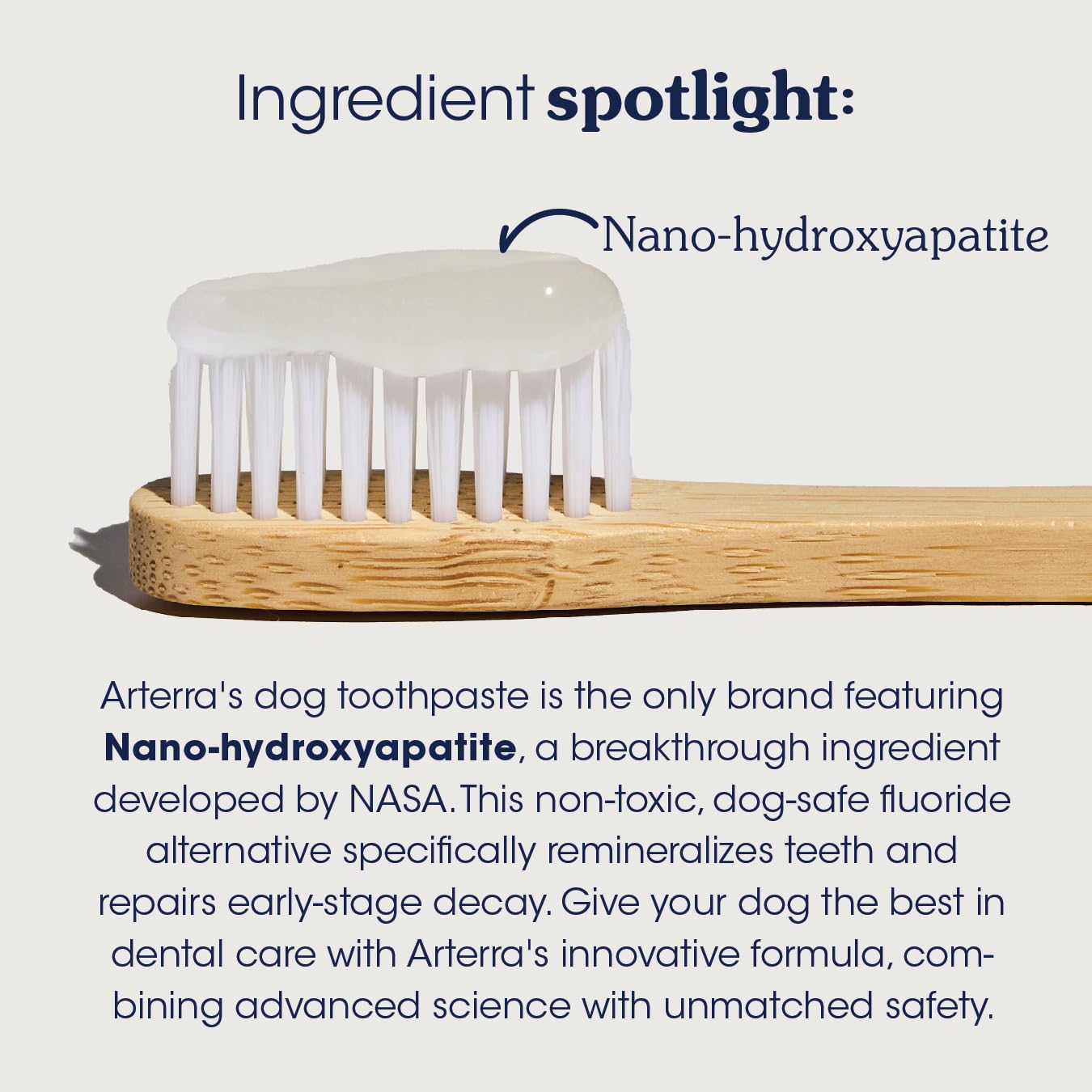 Remineralizing Dog Toothpaste β Vet-Grade, with Nano-Hydroxyapatite, Reverses Early-Stage Decay, Cleans Teeth, Reduces Tartar, Freshens Breath by Arterra Pet Science, Plant-Based, Natural Flavor, 4oz