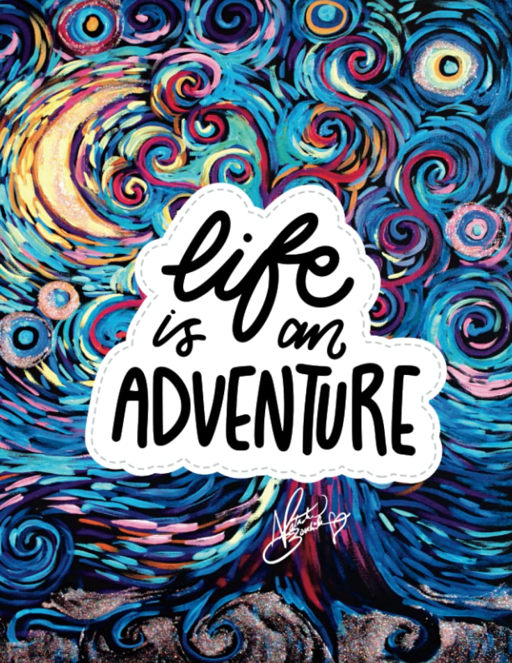 Life is an Adventure: A Motivational 2023 Calendar Planner and Journal: Natasha Bouchillon Art Journal Collection (Motivational Planners)