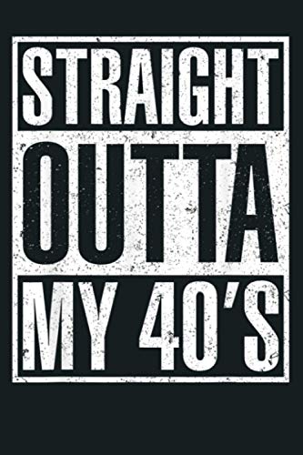 Straight Outta 40S Funny Dirty Thirty 50Th Birthday Gift: Notebook Planner - 6x9 inch Daily Planner Journal, To Do List Notebook, Daily Organizer, 114 Pages