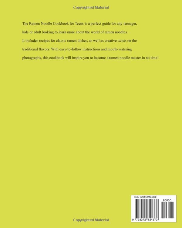 Ramen Noodle Recipe Book for Teens: Quick and Simple Ramen Cookbook for Kids, Teens and Adults