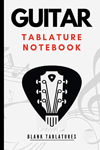 Guitar Tablature Notebook: Blank Guitar Tablature Paper, Standard Tab Manuscript Paperback for Beginners and Advanced Musicians