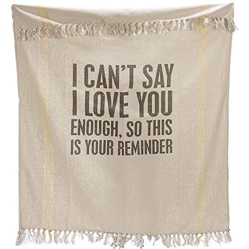 Primitives by Kathy I Canāt Say I Love You Enough So This is Your Reminder Throw Blanket