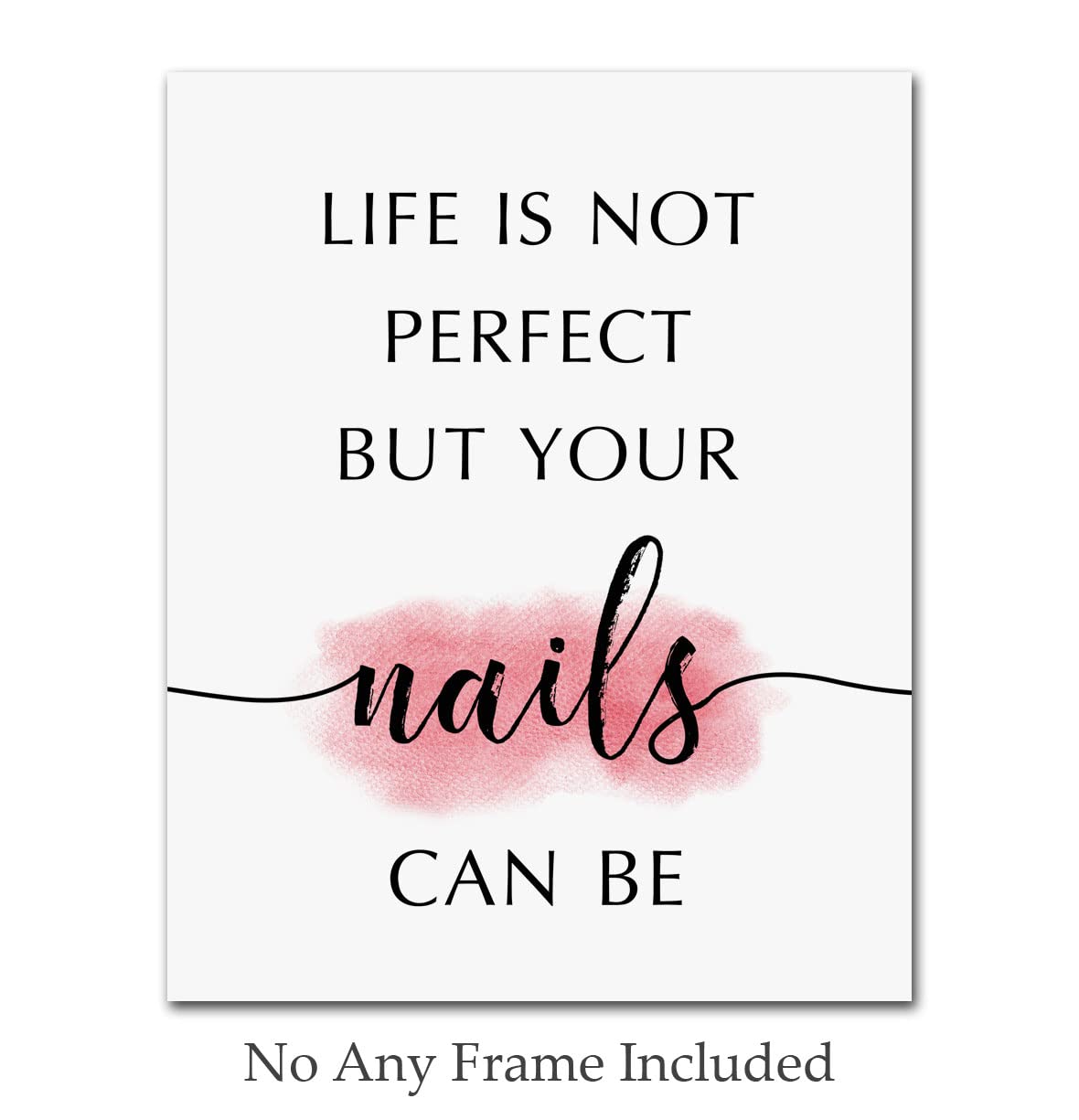 Nail Studio Decor, Nails Wall Art, Nails Wall Decor,Nails Print, Manicure Print, Beauty Salon Decor, Life Is Not Perfect, But Your Nails Can Be, 8x10 inch No Frame