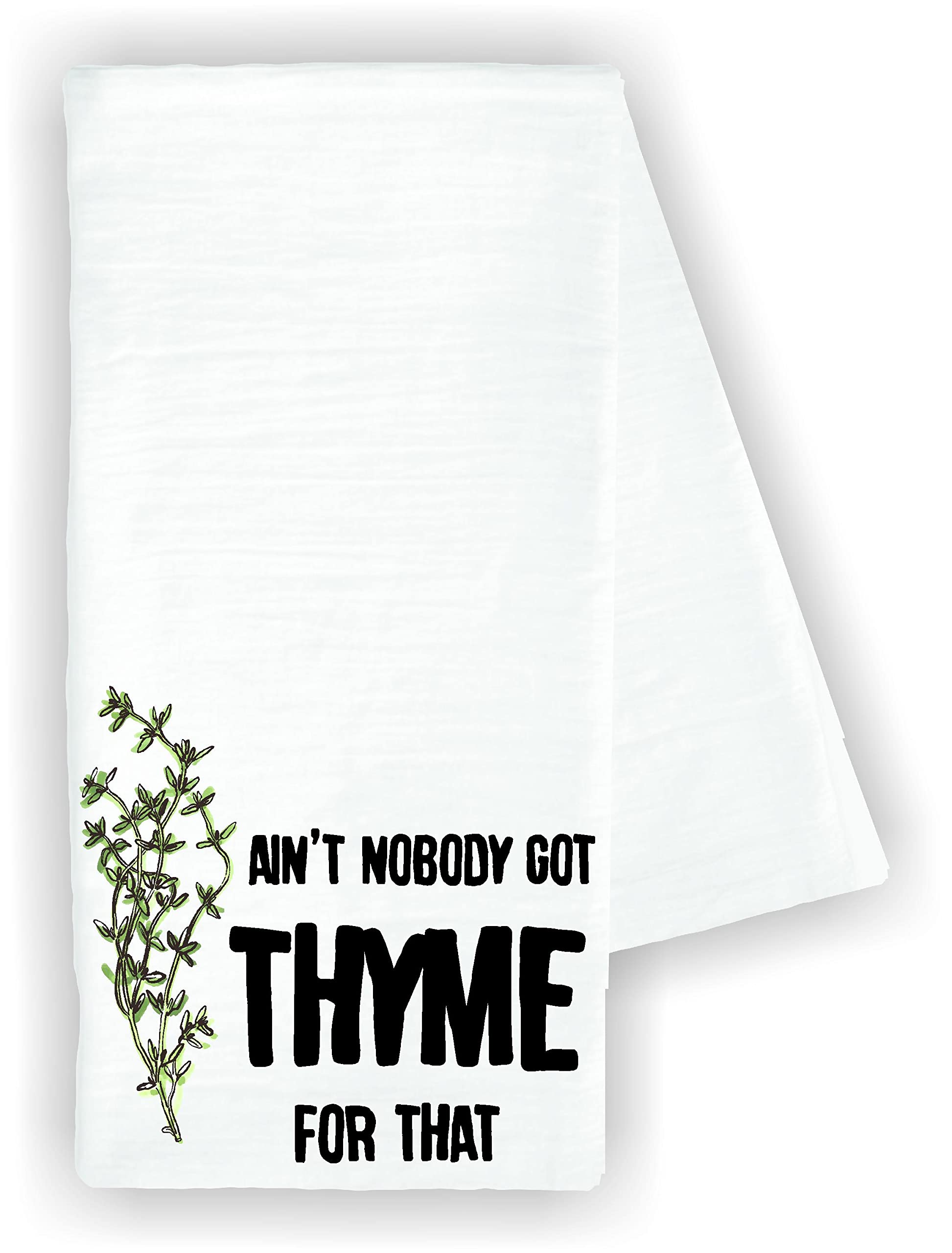 Kitchen dish towel Ain't nobody got Thyme for that herb plant funny cute Kitchen Decor drying cloth…100% COTTON