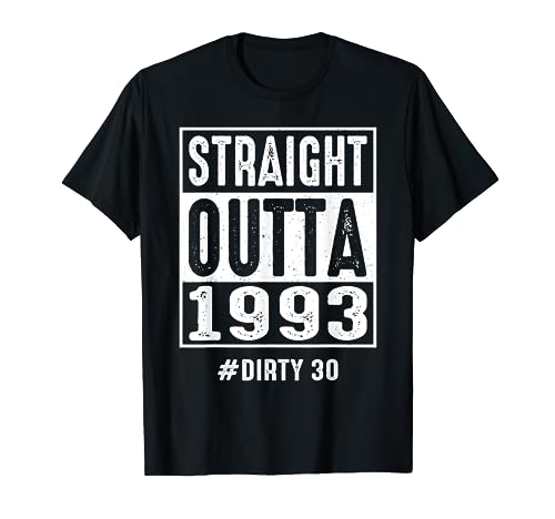 Straight Outta 1993 Dirty Thirty 30 years 30th Birthday 2023 T-Shirt