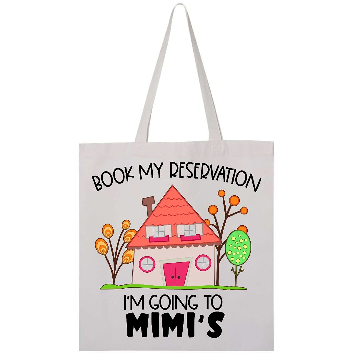 inktastic Book My Reservation I'm Going To Mimi's- House Tote Bag 0020 White 3b2c2
