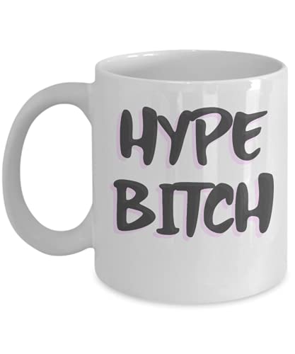 Hype Bitch Funny Sarcasm Coffee Mug 11oz Cup