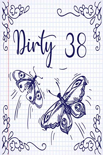 Graph Paper Composition Notebook Butterflies Notebook -Dirty 38 Notebook Birthday: Unique gifts and wonderful surprises for your loved ones! 6x9 120 noBleed Grid Paper for Math & Science Students