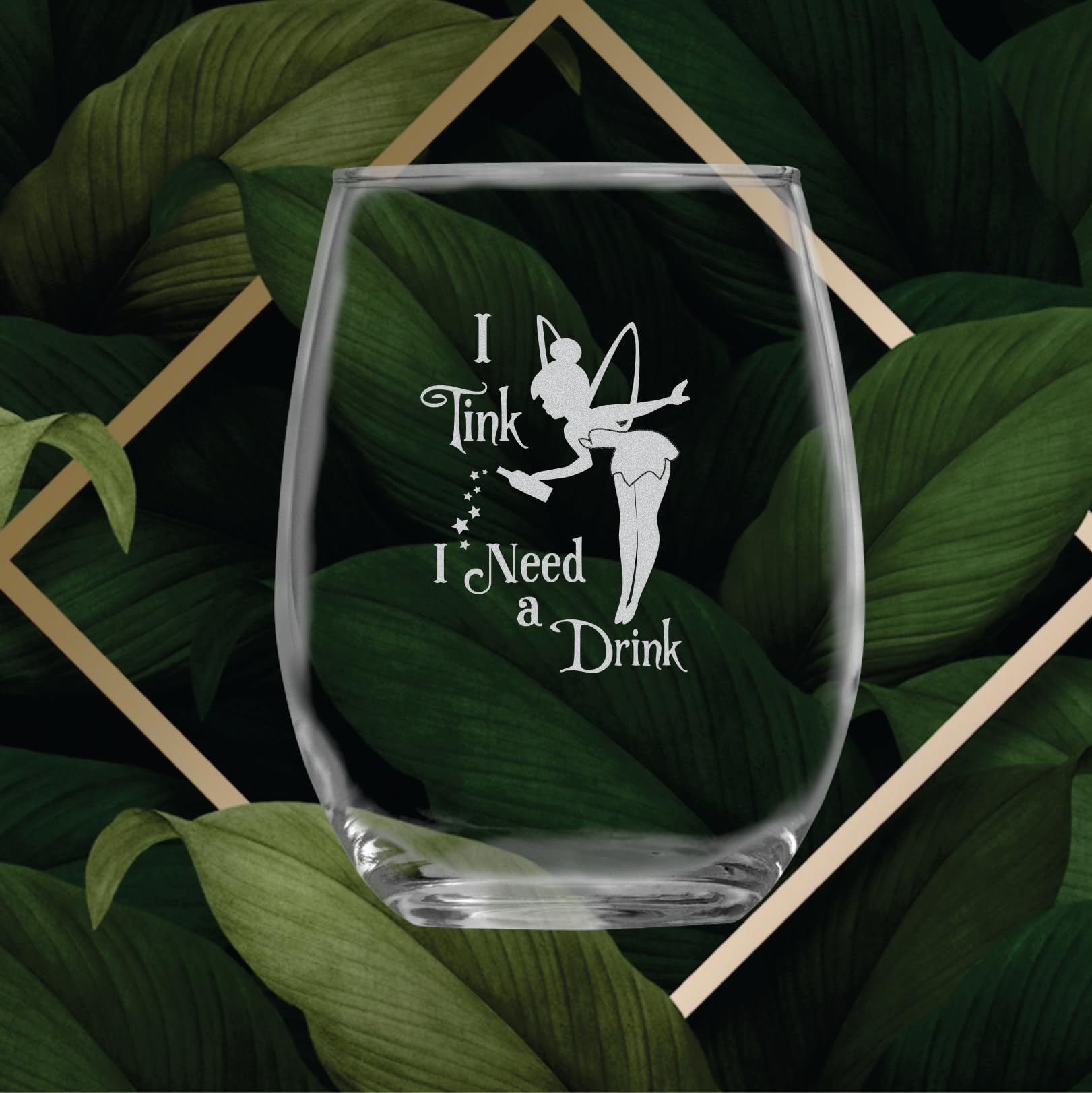 I Tink I Need a Drink - 15 oz Tinkerbell Fairy Wine Glass - Dishwasher Safe - Funny Gag Birthday Christmas Present - Movie Themed Gifts - Handmade - Pixie Dust - Peter Pan Gift