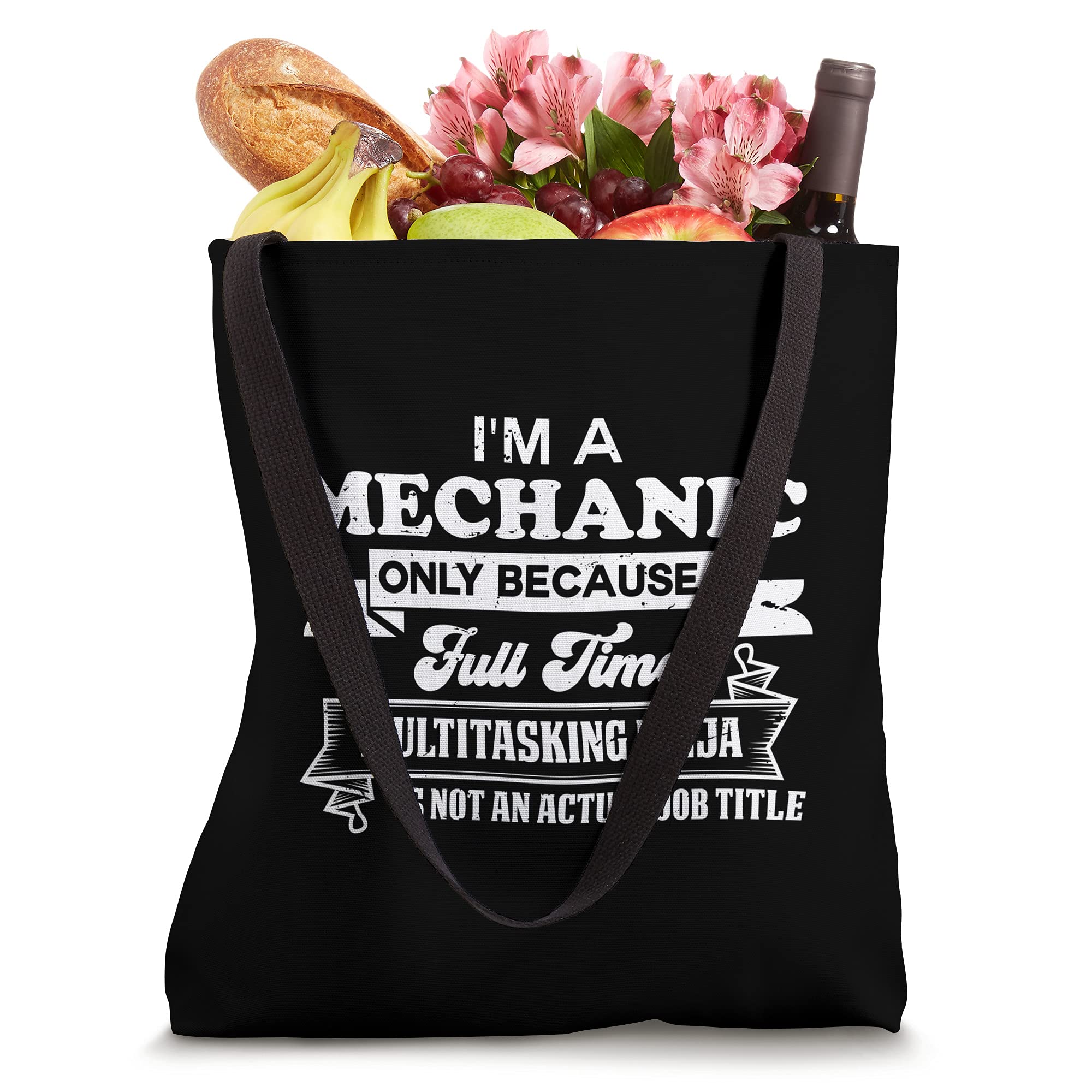 I'm a Mechanic only because... Mechanics Tote Bag