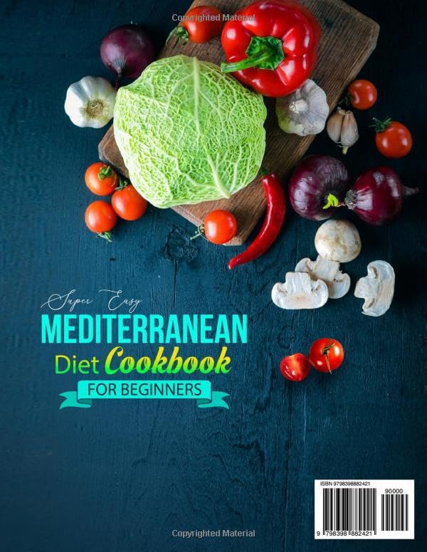 Super Easy Mediterranean Diet Cookbook for Beginners: 2000 Days Quick & Delicious Recipes Book for Living and Eating Well Every Day | No-Stress 30-Day Meal Plan