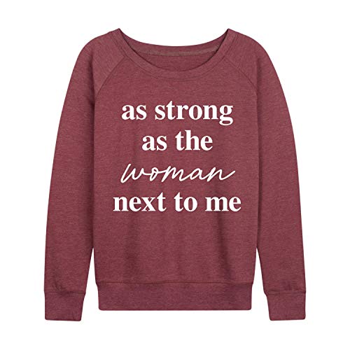 Instant Message - As Strong As The Woman Next to Me - Women's Lightweight French Terry Pullover - Size X-Large Heather Maroon