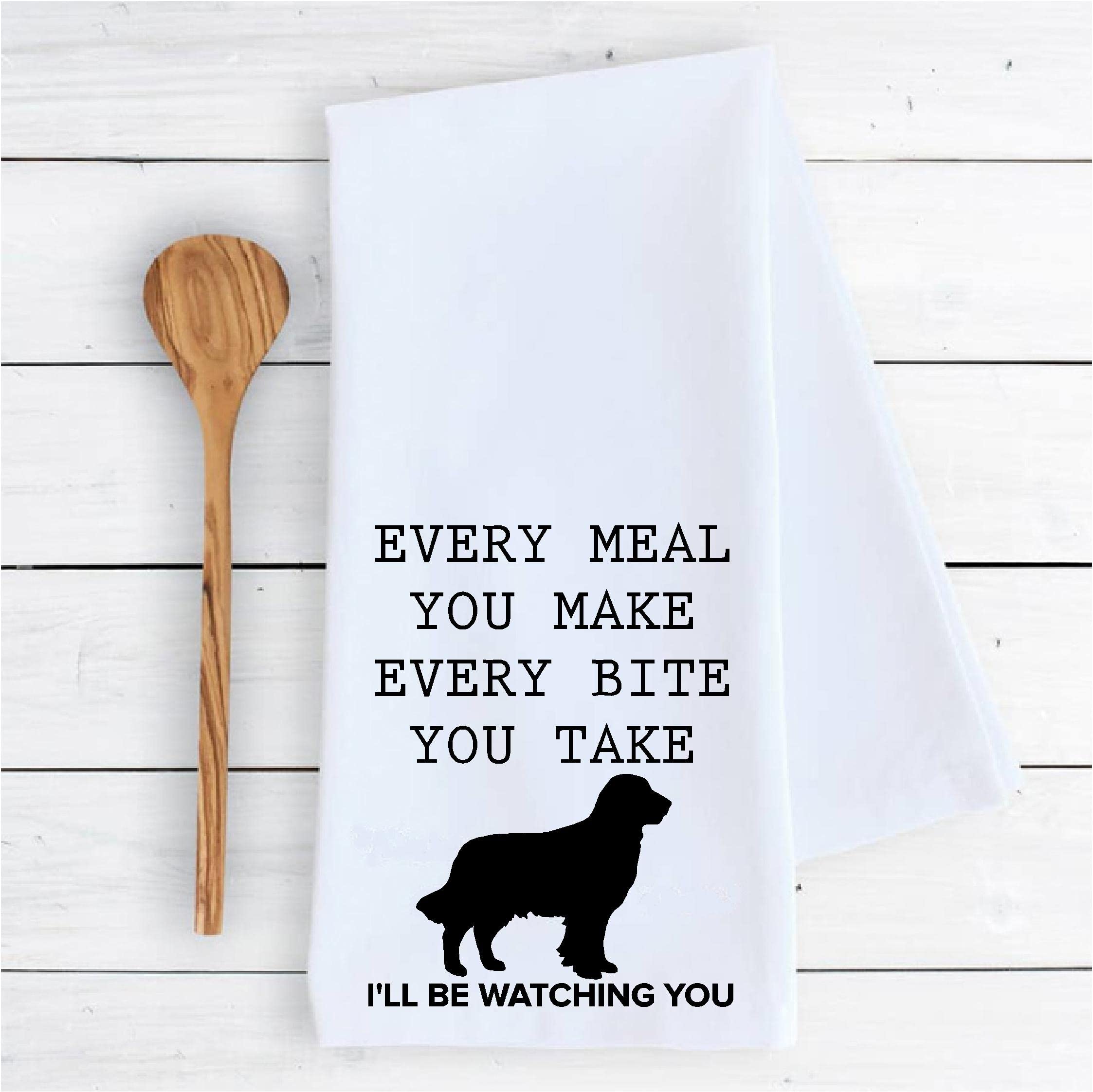 Kitchen dish towel Every meal you make every bite you take I'll be watching you dog pet funny cute Kitchen Decor drying cloth…100% COTTON (Golden Retriever)