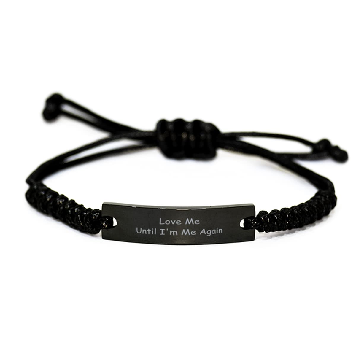Inspirational for love Black Rope Bracelet Love Me Until I'm Me Again | Meaningful Gifts For Him Her