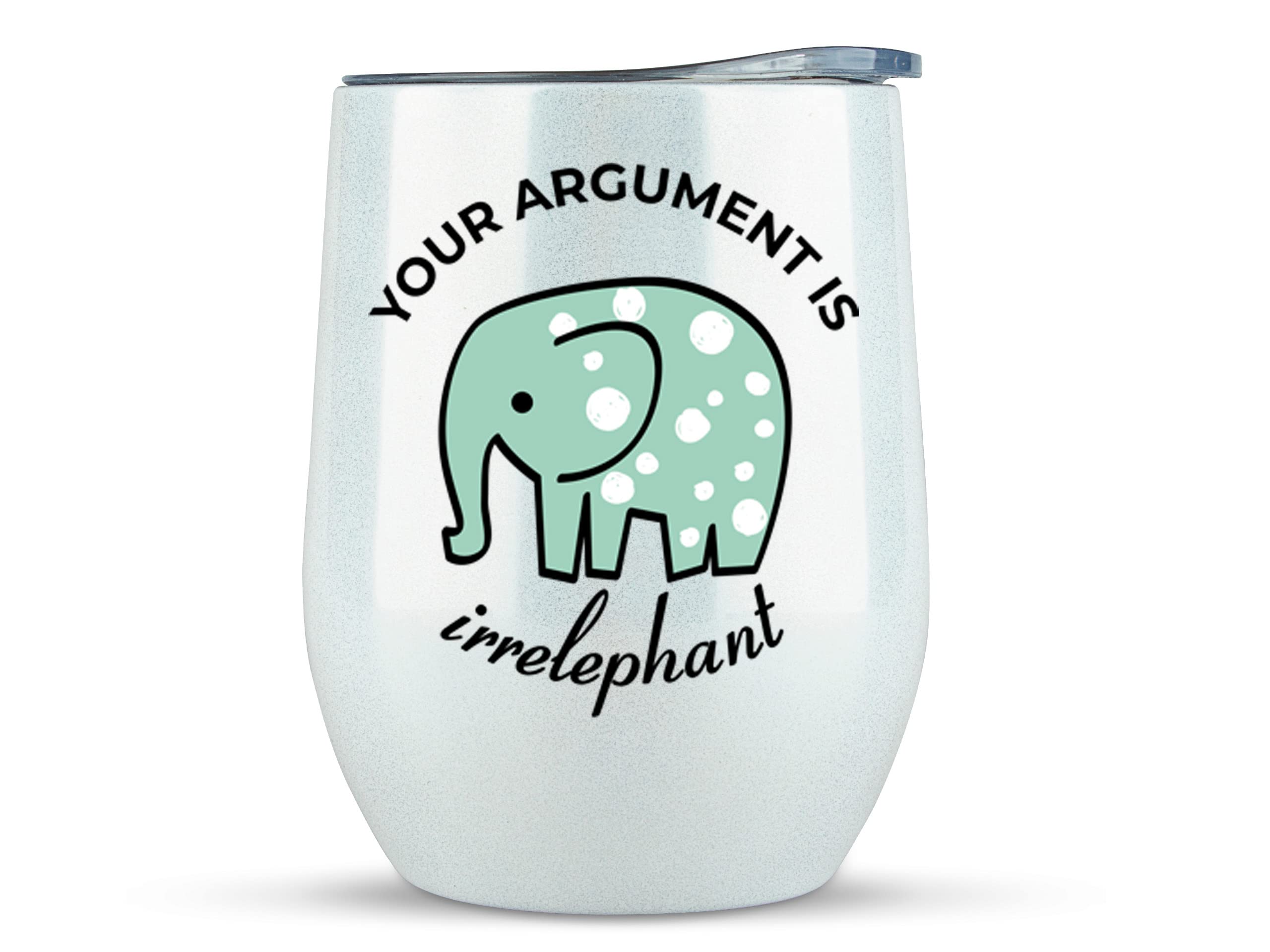 KLUBI Elephant Gifts Your Argument is Irrelephant - White Glitter Tumbler/Mug for Wine, Coffee and All Drinks - Funny Gifts for Her, Him, Lovers, Women, Stuff, Decor