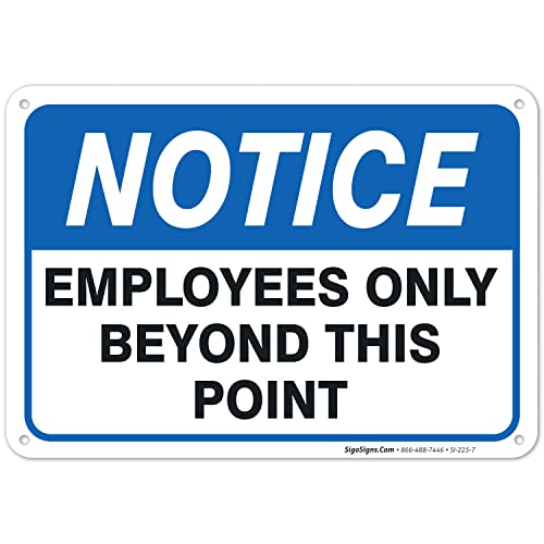 Notice Employees Only Beyond This Point Sign, 10x7 Inches, Rust Free .040 Aluminum, Fade Resistant, Made in USA by Sigo Signs
