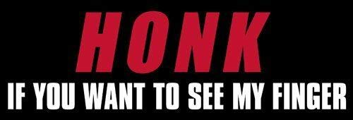 Magnet 3x9 inch Honk If You Want to See My Finger Bumper Sticker (Funny Rude Angry car) Magnetic Magnet Vinyl Sticker