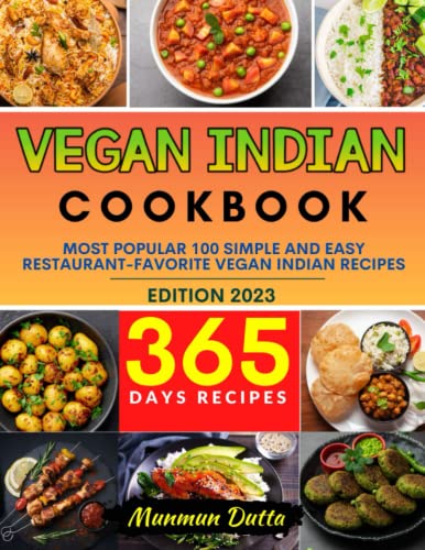Vegan Indian Cookbook: Most Popular 100 Simple and Easy Restaurant-Favorite Vegan Indian Recipes (With Colorful Picture)