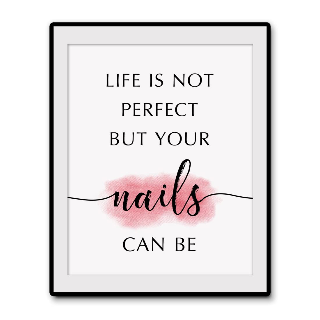 Nail Studio Decor, Nails Wall Art, Nails Wall Decor,Nails Print, Manicure Print, Beauty Salon Decor, Life Is Not Perfect, But Your Nails Can Be, 8x10 inch No Frame