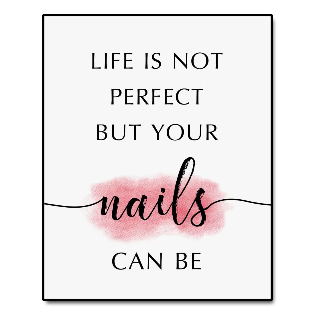 Nail Studio Decor, Nails Wall Art, Nails Wall Decor,Nails Print, Manicure Print, Beauty Salon Decor, Life Is Not Perfect, But Your Nails Can Be, 8x10 inch No Frame