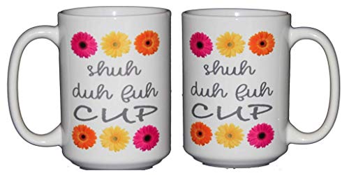 Shuh Duh Fuh Cup - Funny Inappropriate Coffee Mug Humor - Swear Words - Gerbera Daisy (One Mug)